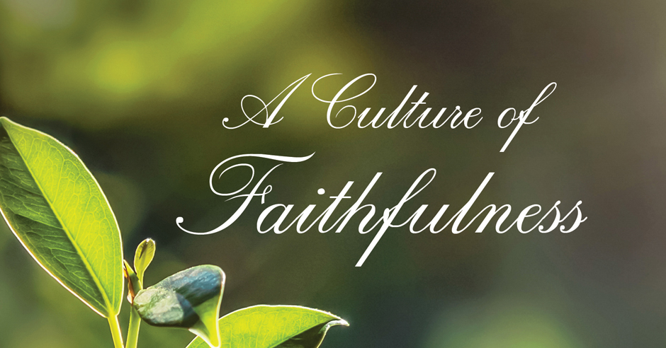 A Culture of Faithfulness - Friends Journal