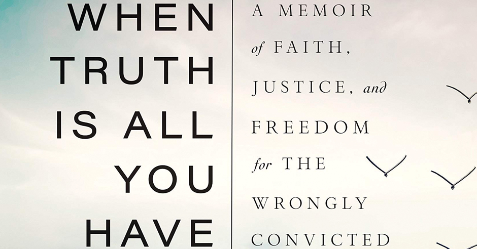 When Truth Is All You Have: A Memoir of Faith, Justice, and Freedom for ...