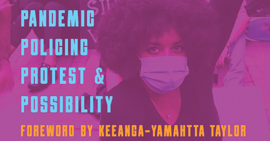 We Still Here: Pandemic, Policing, Protest, and Possibility - Friends ...