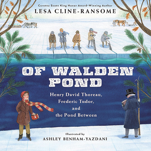 Of Walden Pond: Henry David Thoreau, Frederic Tudor, and the Pond ...